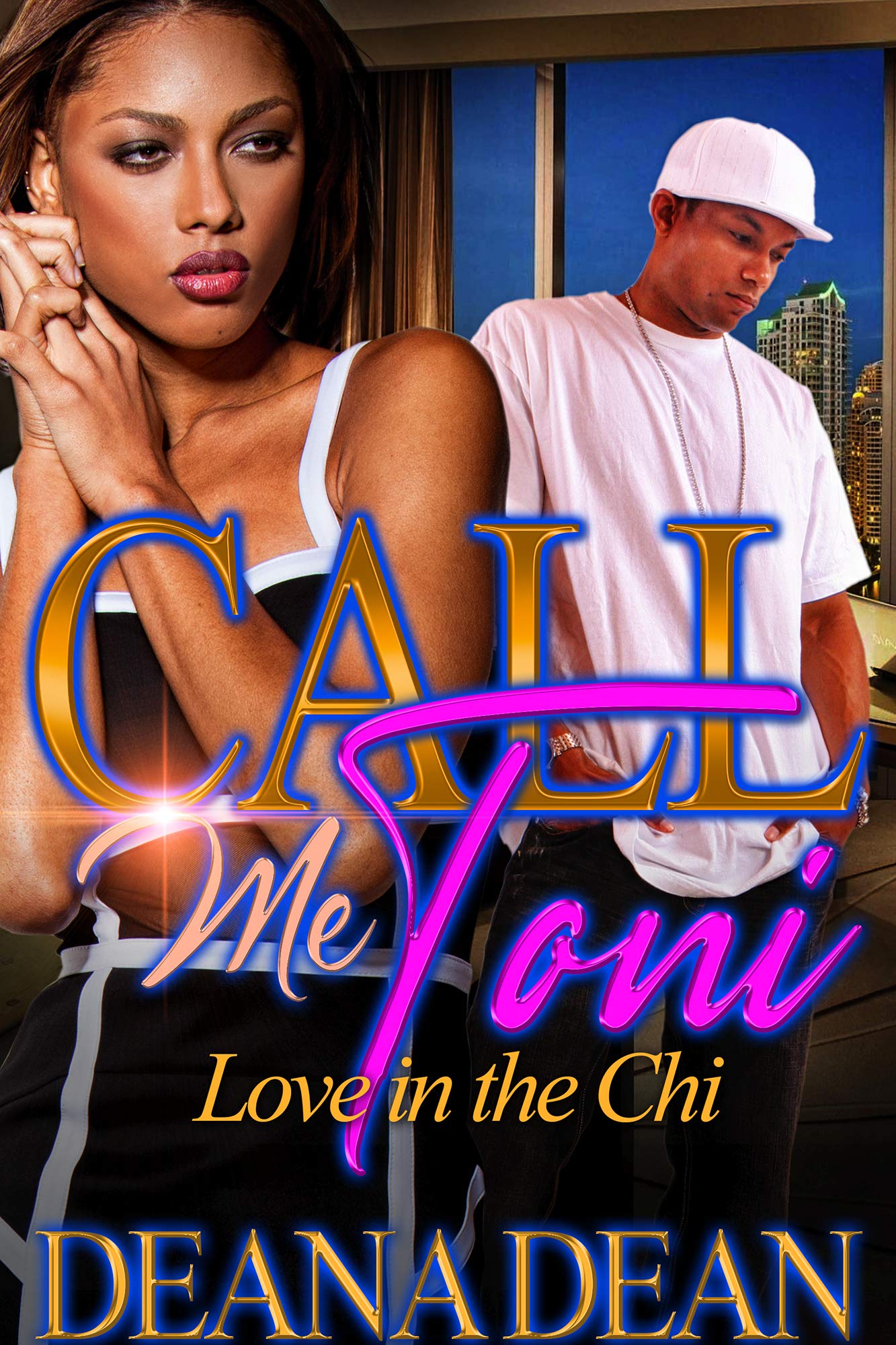 Call Me Toni: Love in the Chi by Deana Dean | Goodreads