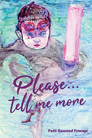 Please . . . Tell Me More by Patti Gaustad Procopi | Goodreads