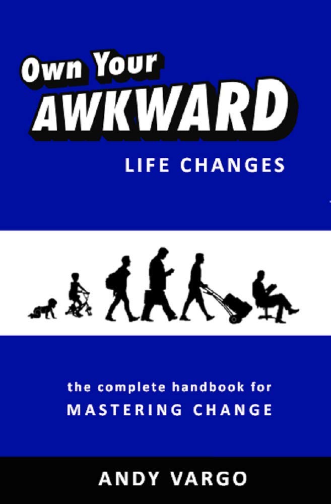 Own Your Awkward Life Changes: The Complete Handbook For Mastering ...