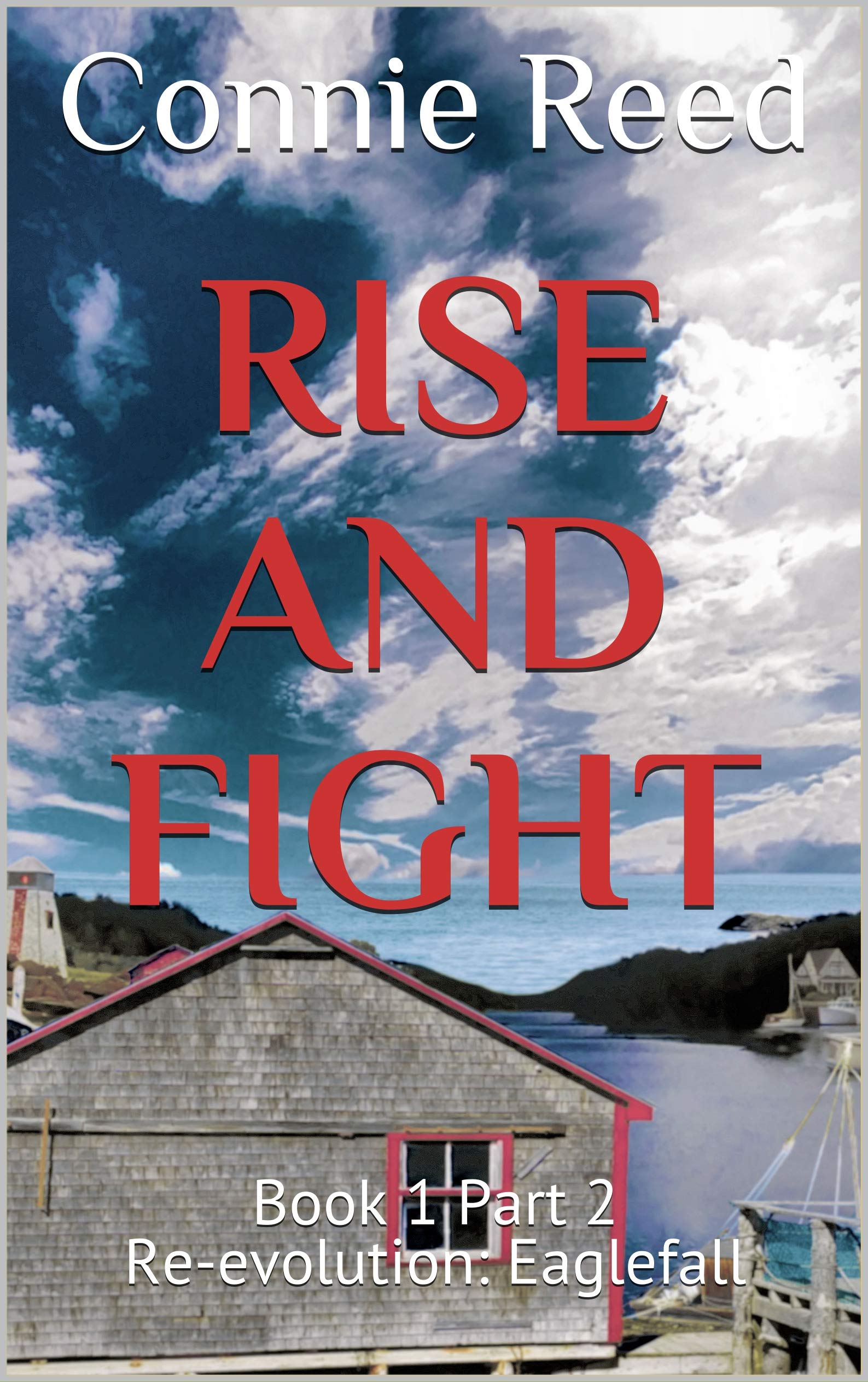 Rise and Fight : Book 1 Part 2 Re-evolution: Eaglefall by Connie Reed ...