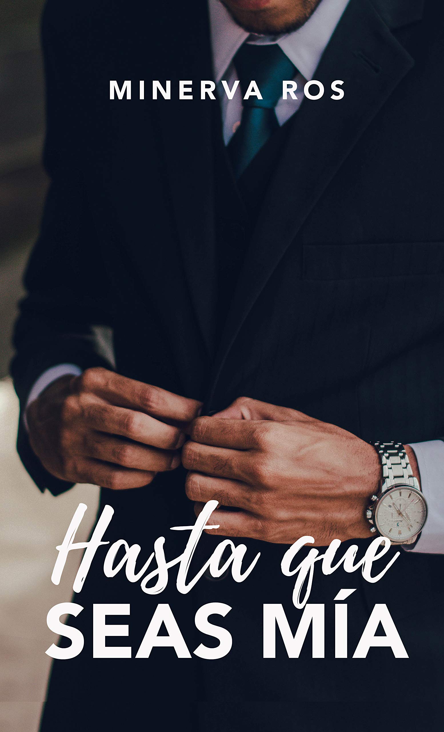 Hasta que seas mía (Spanish Edition) by Minerva Ros | Goodreads