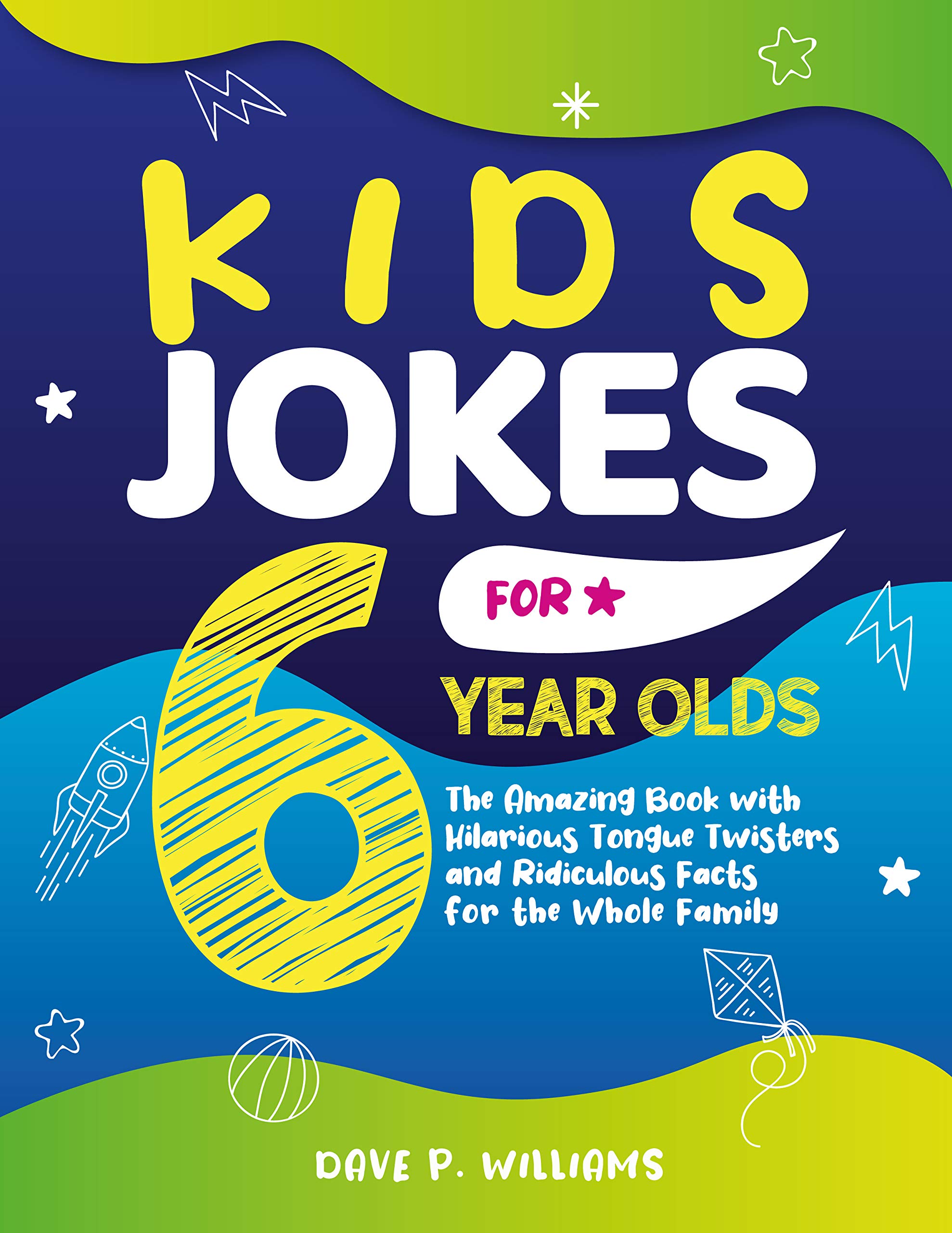 Kids Jokes for 6 Year Olds: The Amazing Book with Hilarious Tongue ...