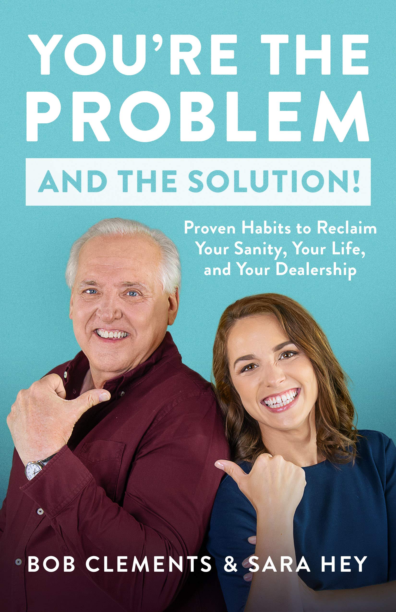 You're the Problem (and the Solution!): Proven Habits to Reclaim Your ...