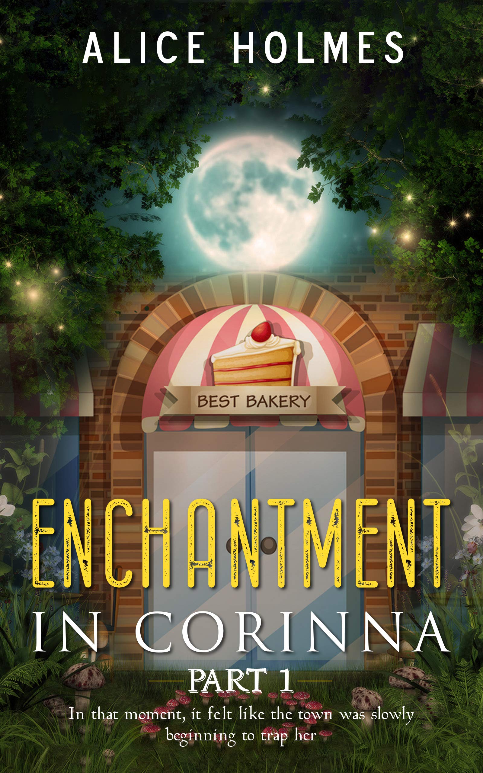 Enchantment in Corinna Part 1 by Alice Holmes | Goodreads