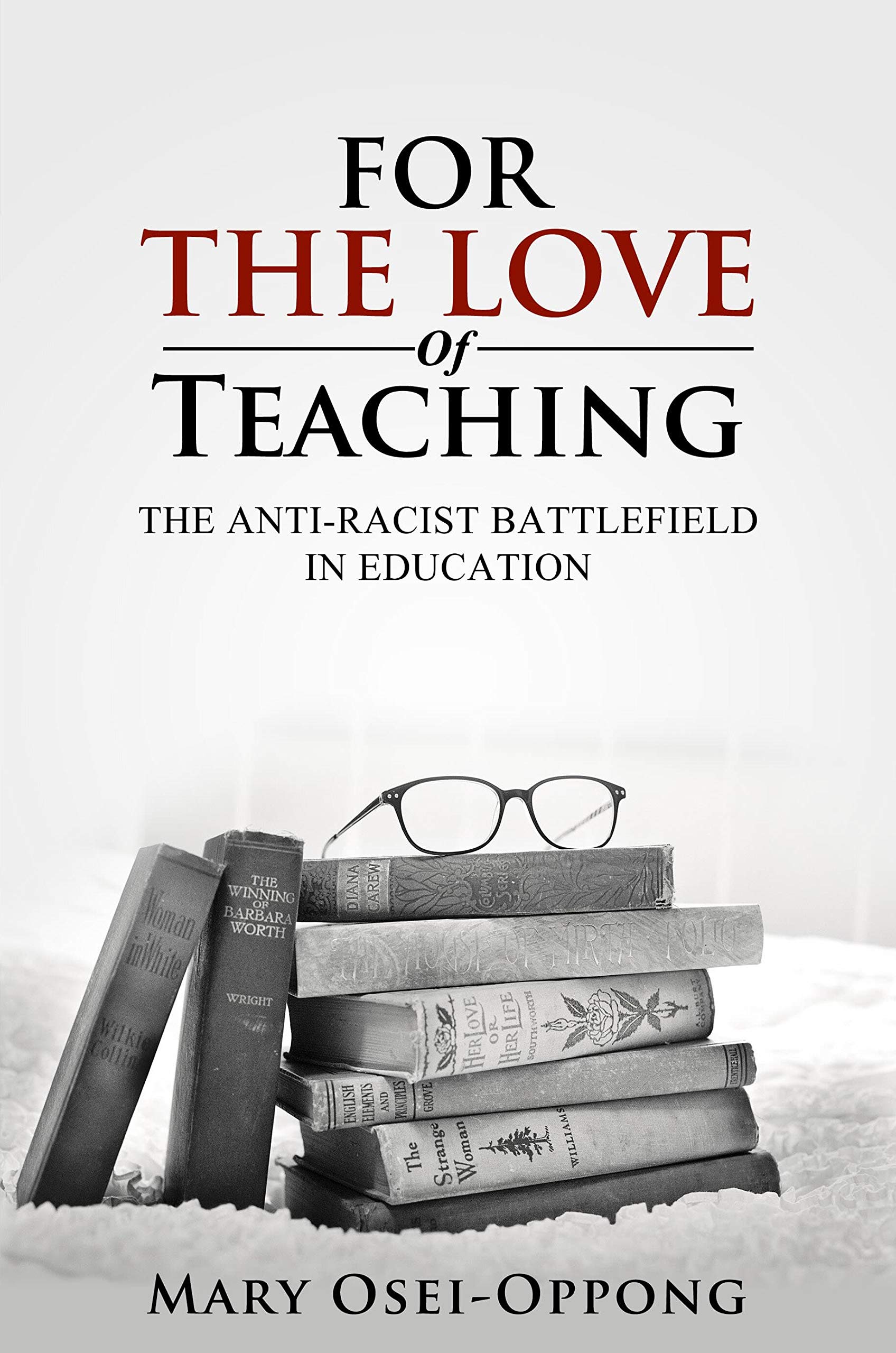 For the Love of Teaching: The Anti-Racist Battlefield in Education by ...