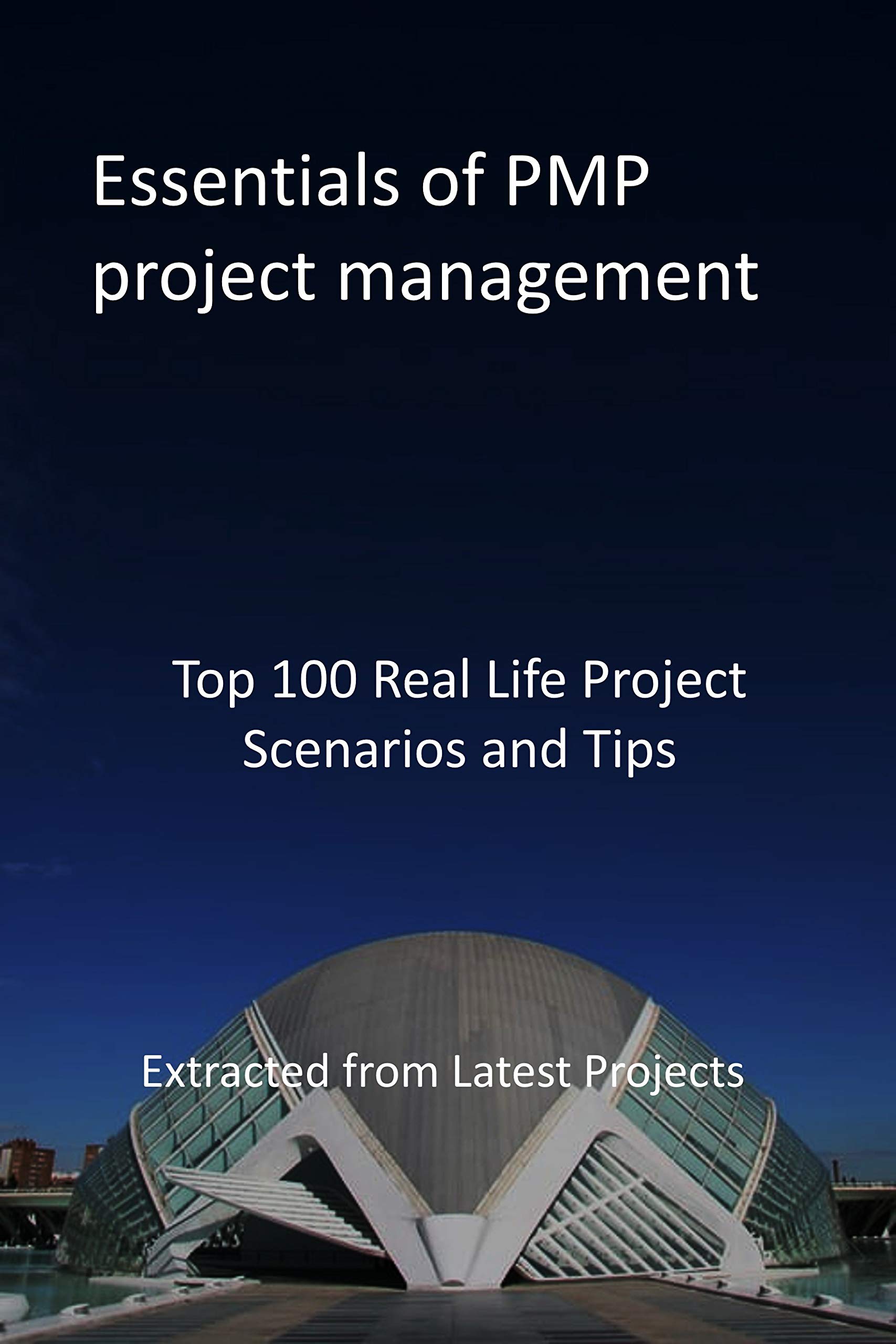 Essentials of PMP project management: Top 100 Real Life Project ...