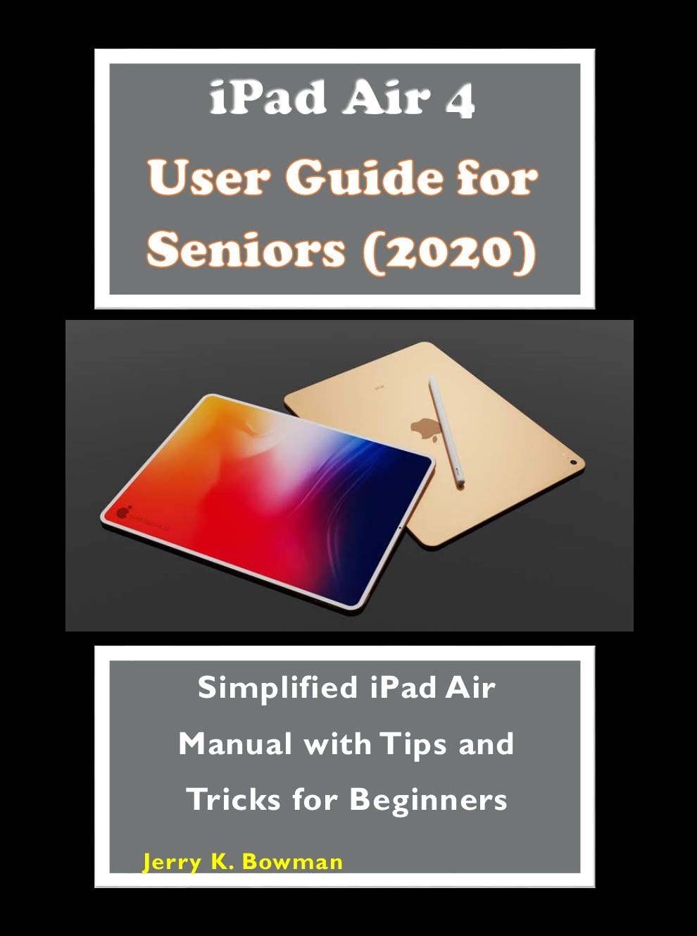 iPad Air 4 User Guide for Seniors (2020): Simplified iPad Air Manual ...