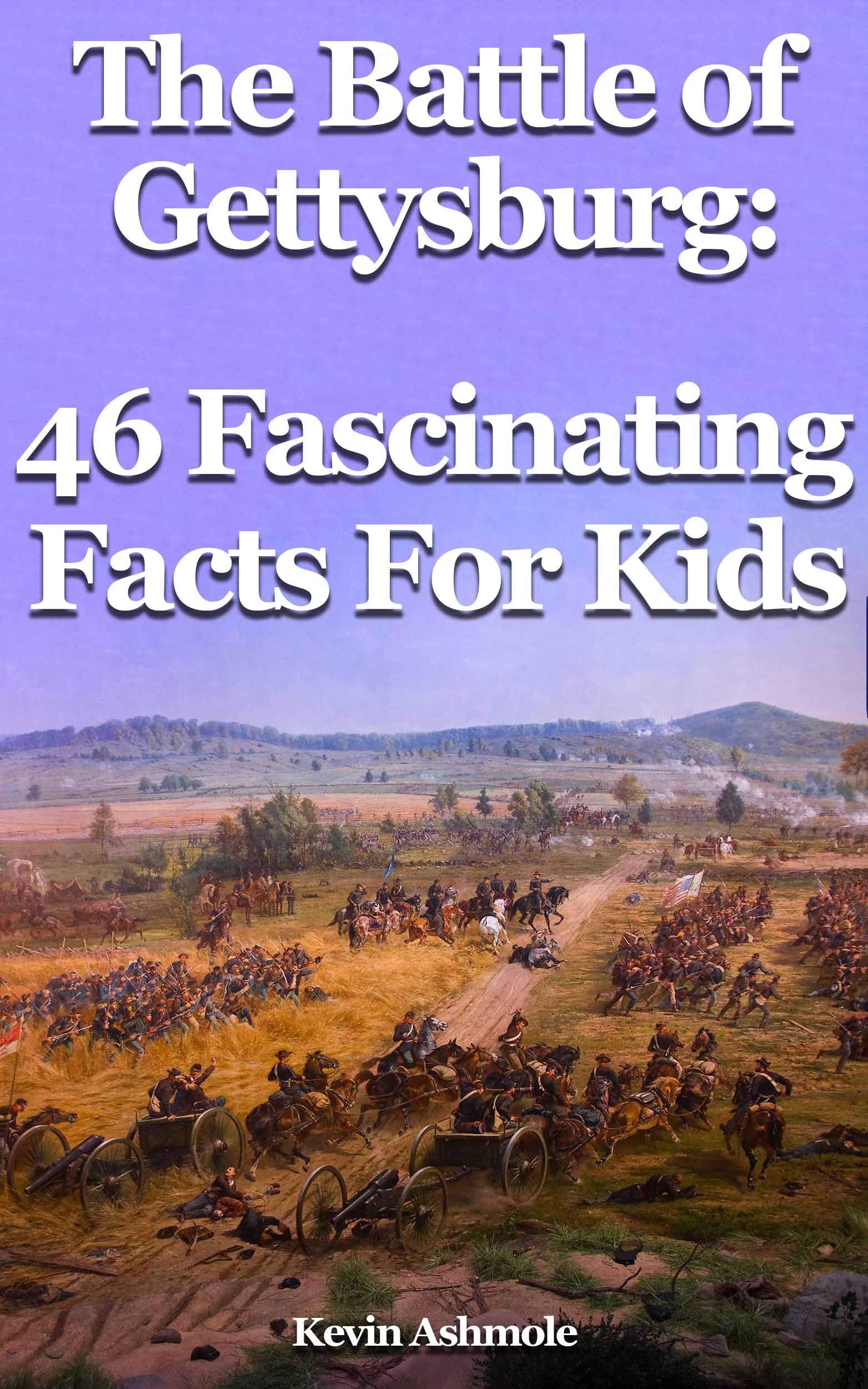 The Battle of Gettysburg: 46 Fascinating Facts For Kids: Facts About ...