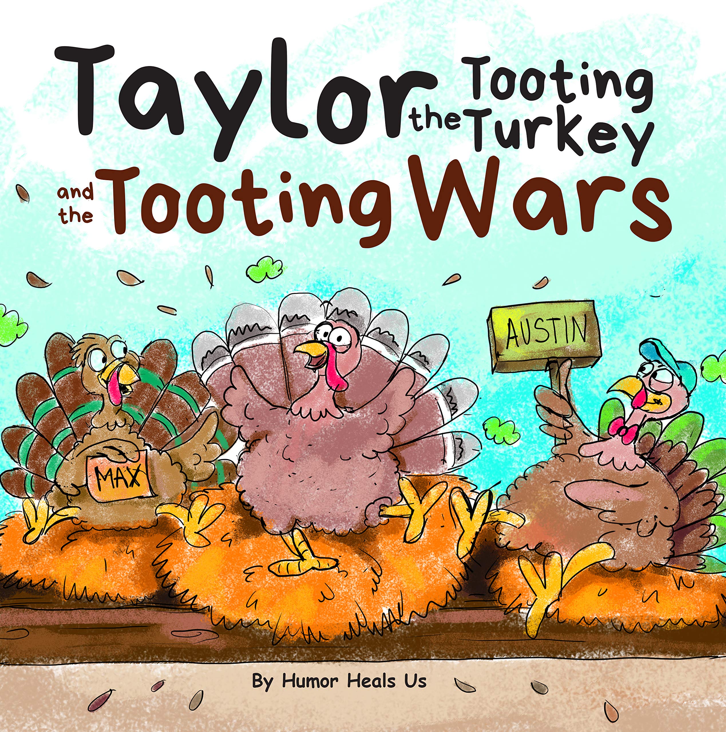 Taylor the Tooting Turkey and the Tooting Wars: A Story About Turkeys ...