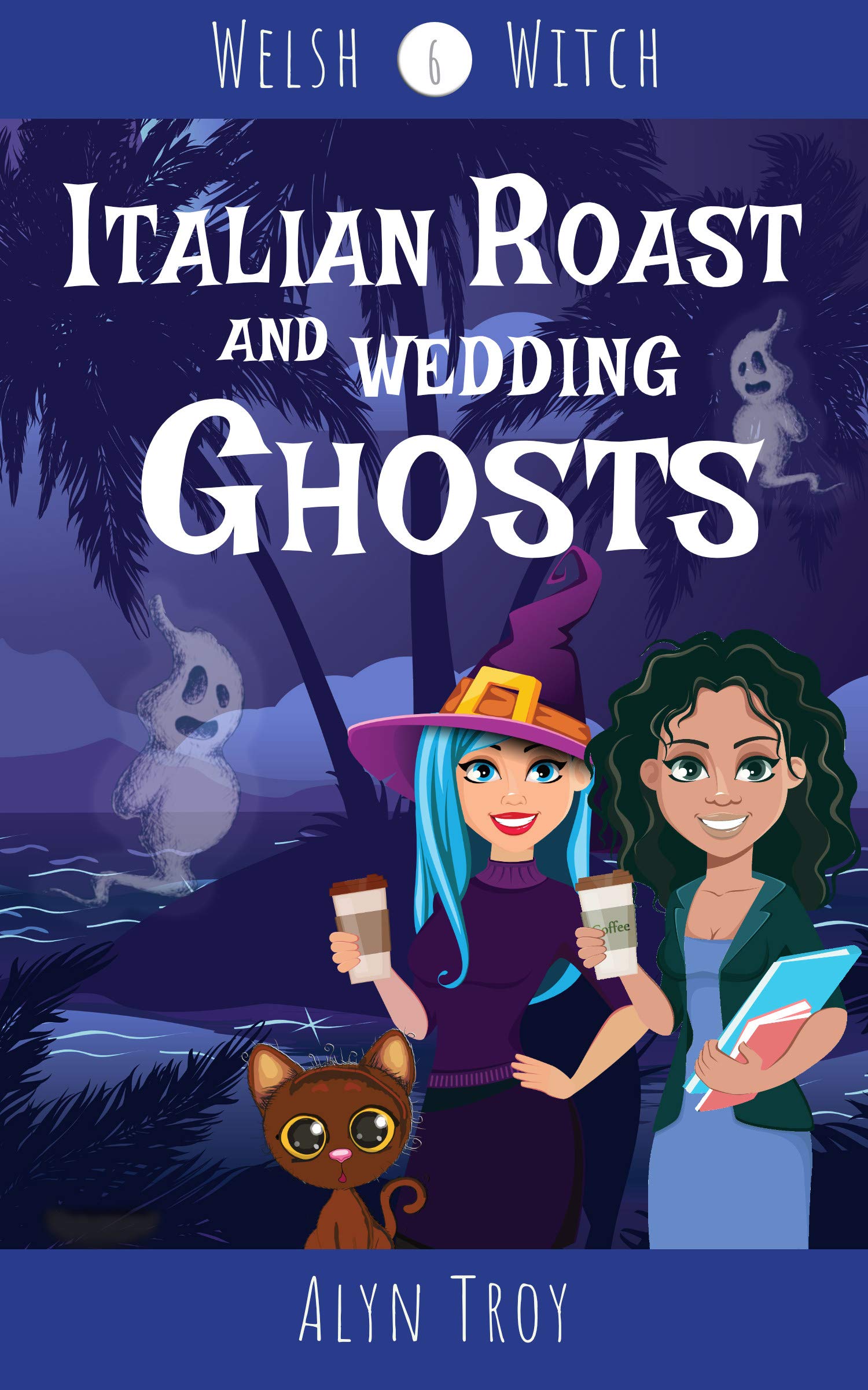 Italian Roast and Wedding Ghosts (Welsh Witch #6) by Alyn Troy | Goodreads