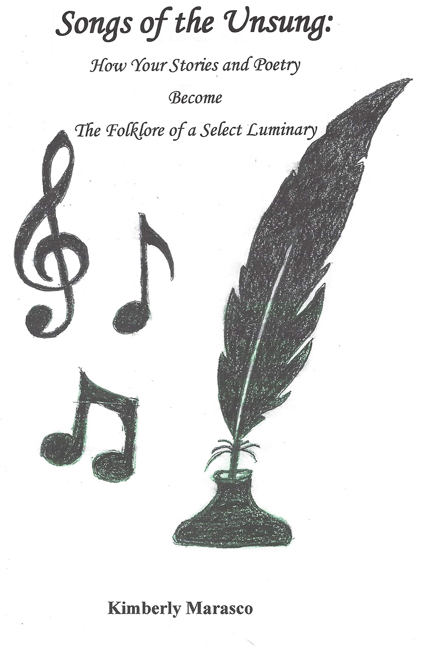 Songs of the Unsung : How Your Stories and Poetry Become the Folklore ...