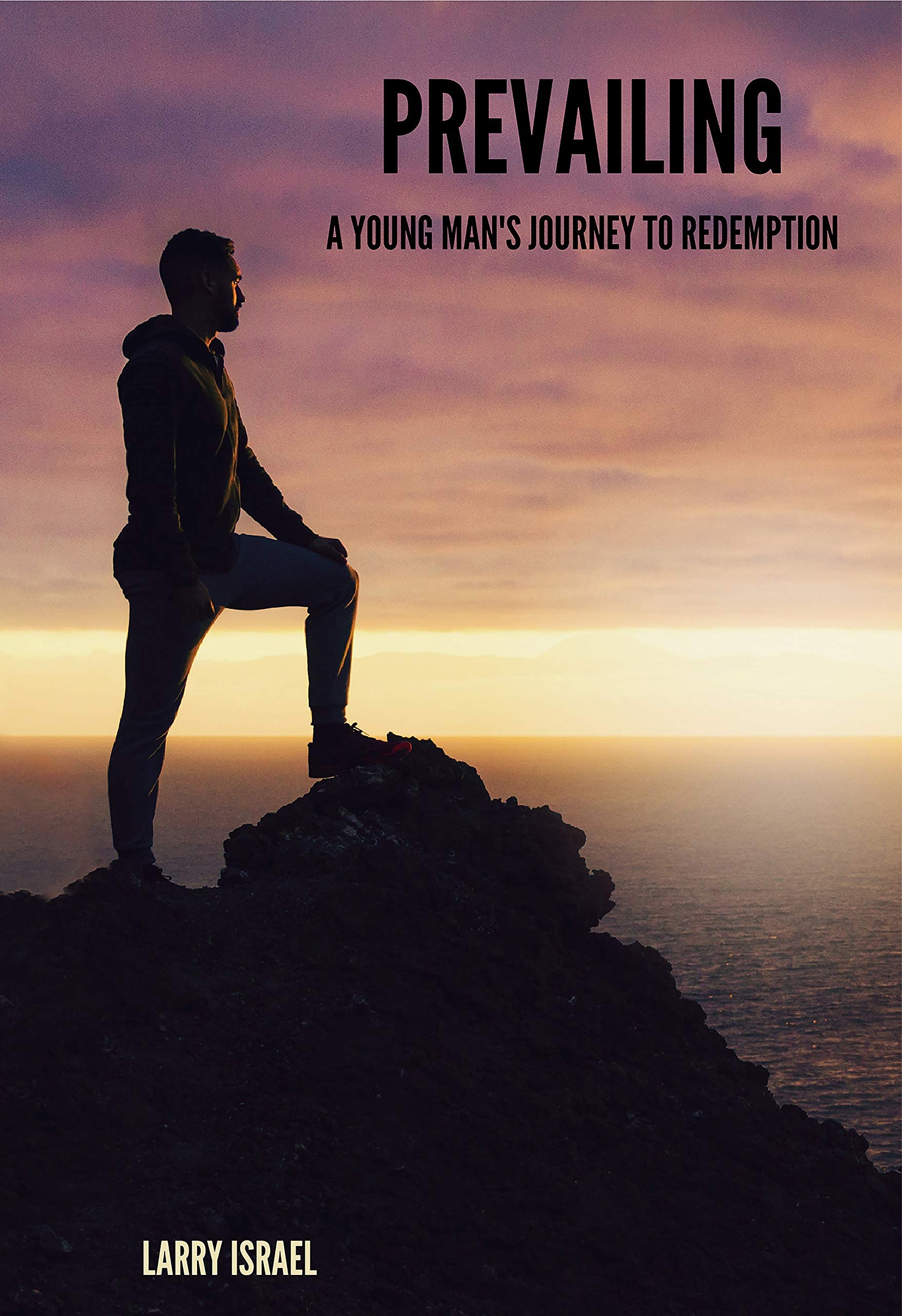 Prevailing: A Young Man's Journey to Redemption by Larry Israel | Goodreads