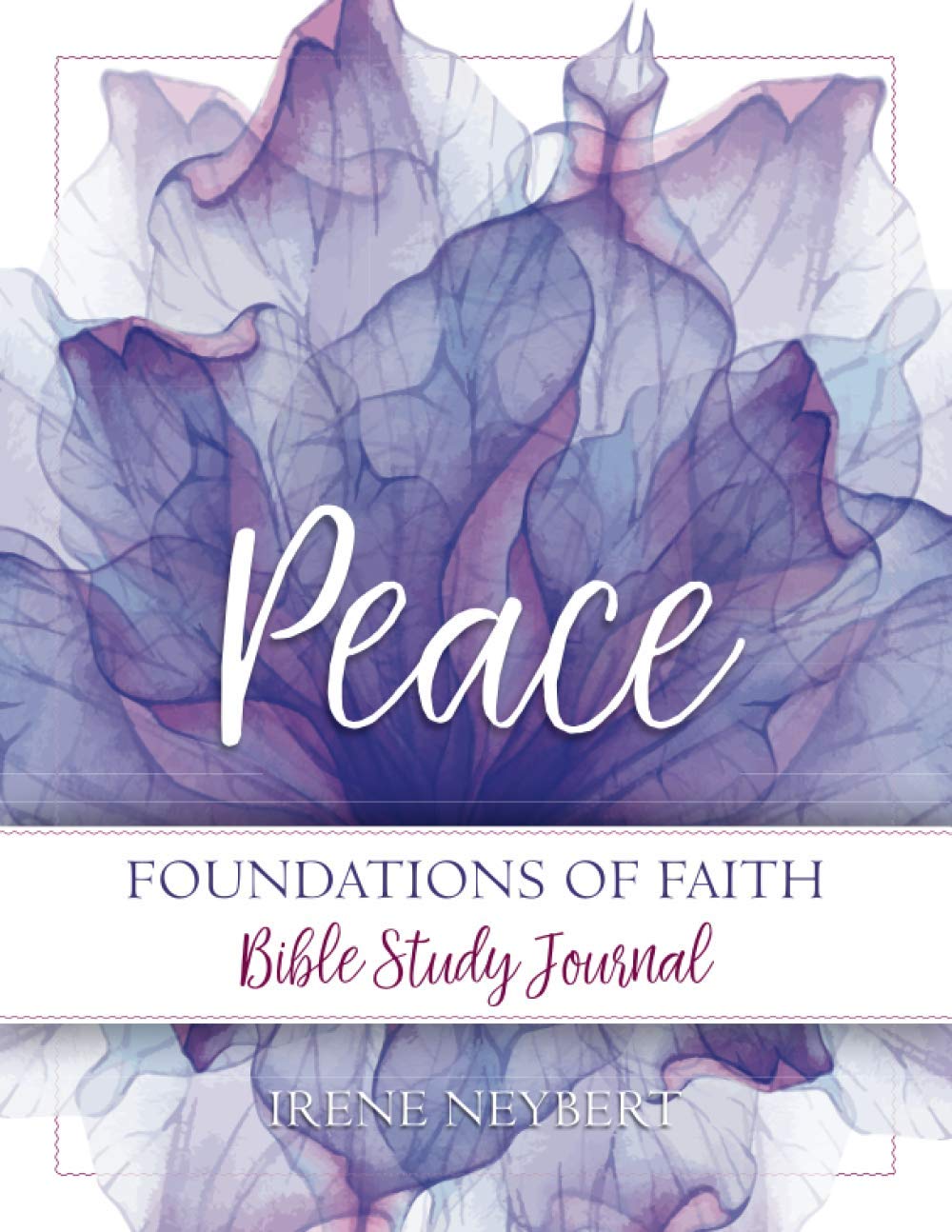 Peace: Foundations of Faith - Bible Study Journal by Irene Neybert ...
