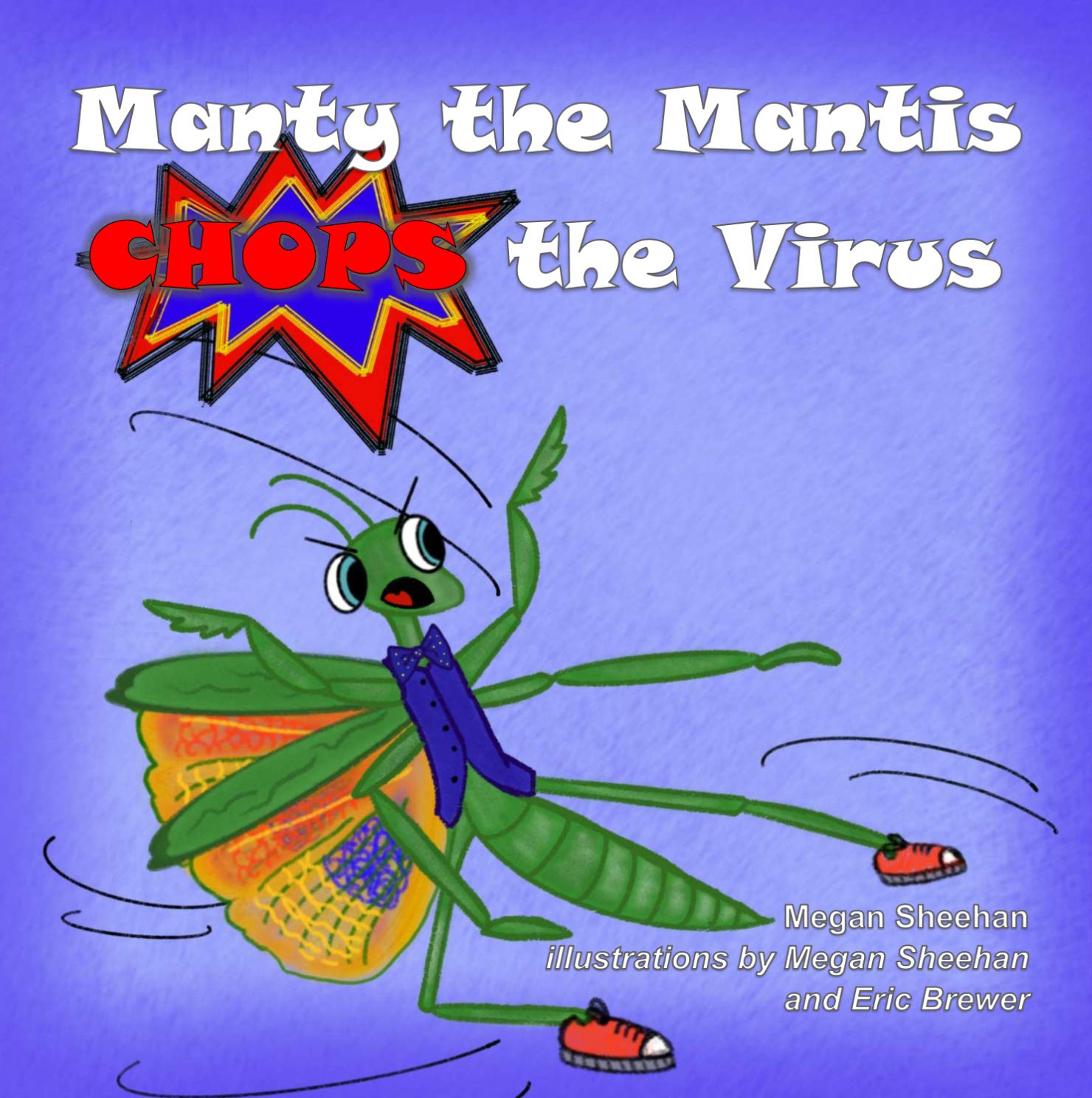 Manty the Mantis Chops the Virus (Manty and Friends) by Megan Sheehan ...