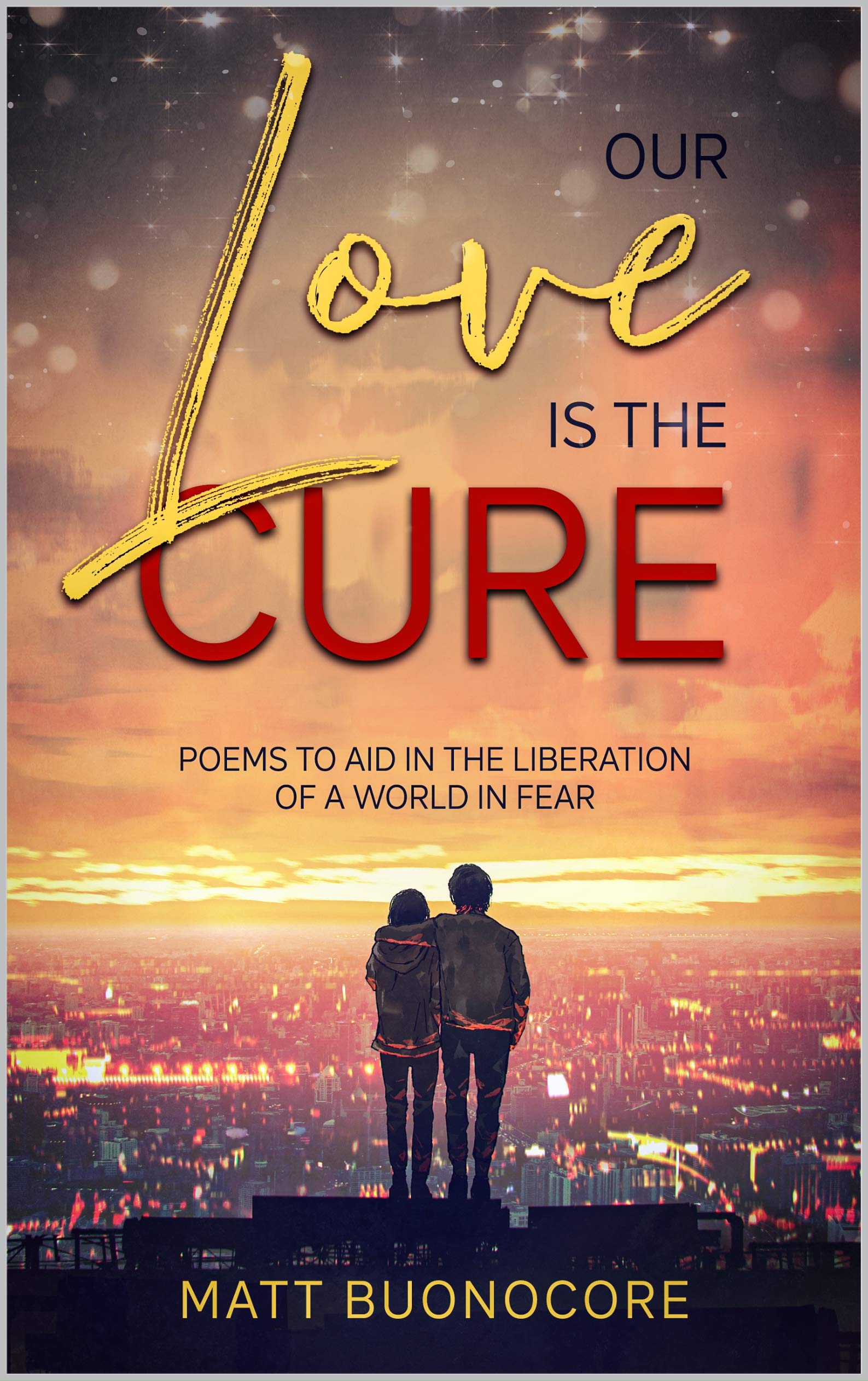 Our Love is the Cure: Spiritual Poetry & Self-Help Affirmations to Aid ...
