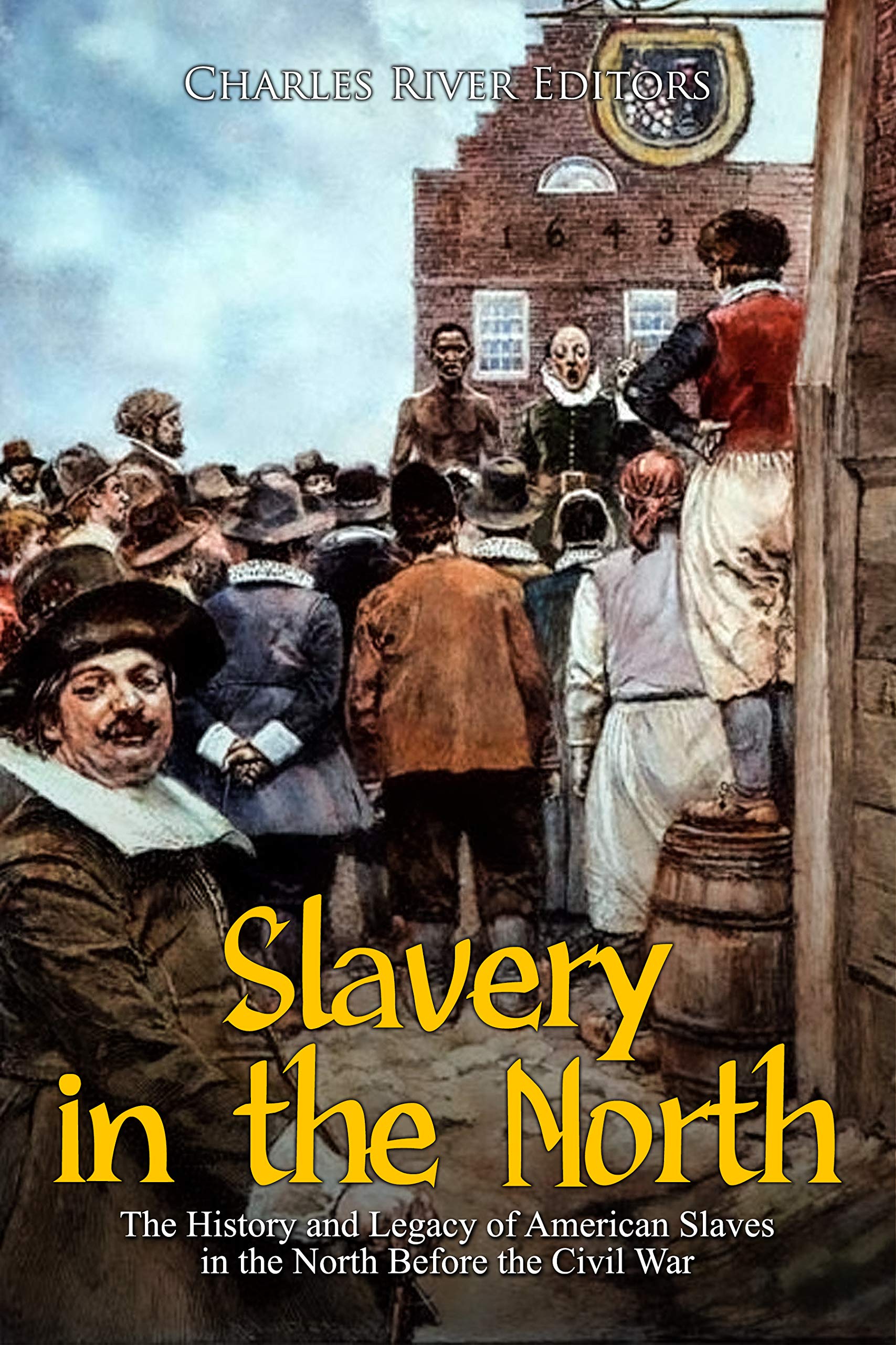 Slavery in the North: The History and Legacy of American Slaves in the ...