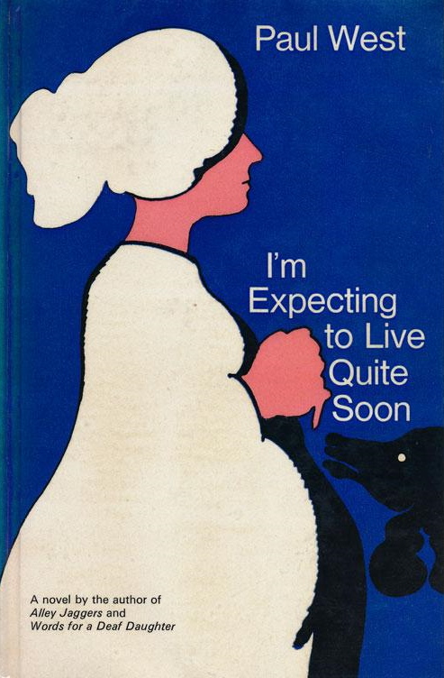 I'm Expecting to Live Quite Soon by Paul West | Goodreads