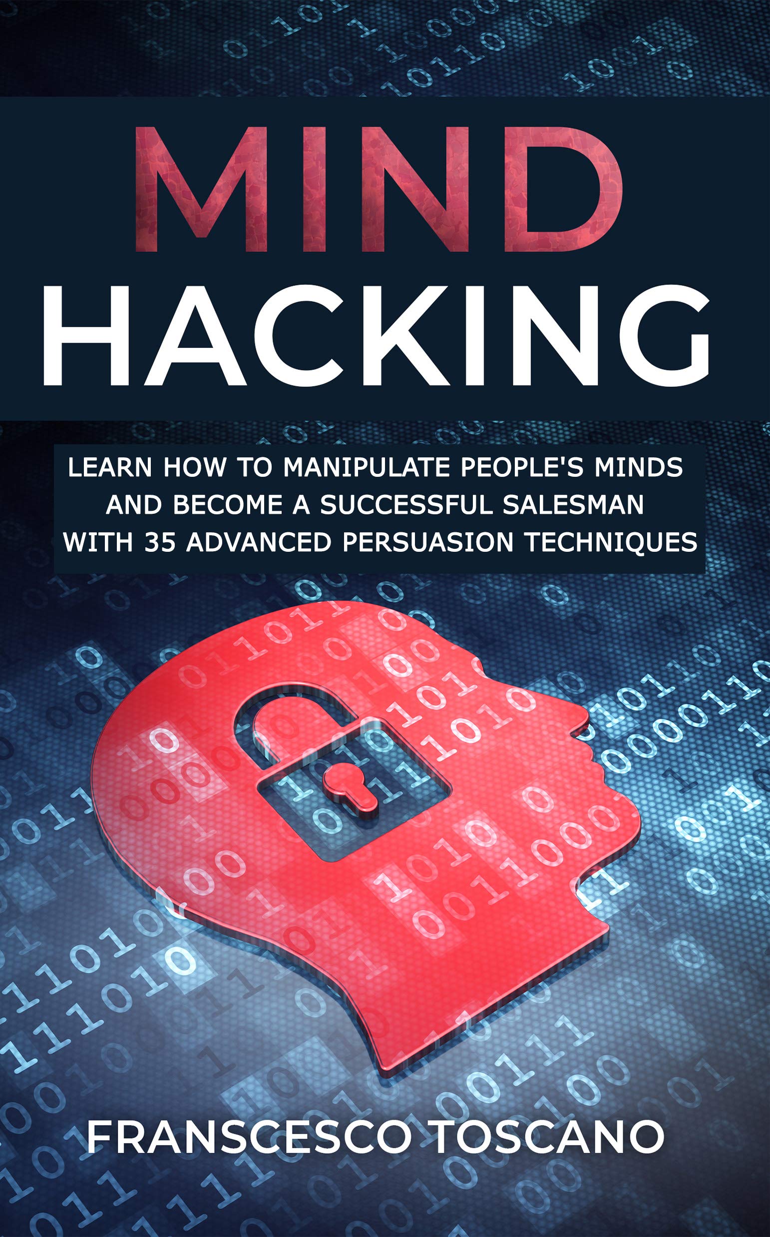 MIND HACKING: Learn how to manipulate people's minds and become a ...