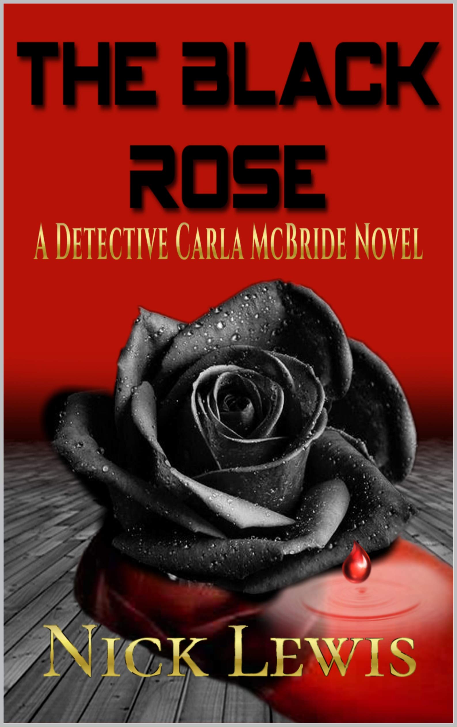The Detective Carla McBride Chronicles: The Black Rose by Nick Lewis | Goodreads