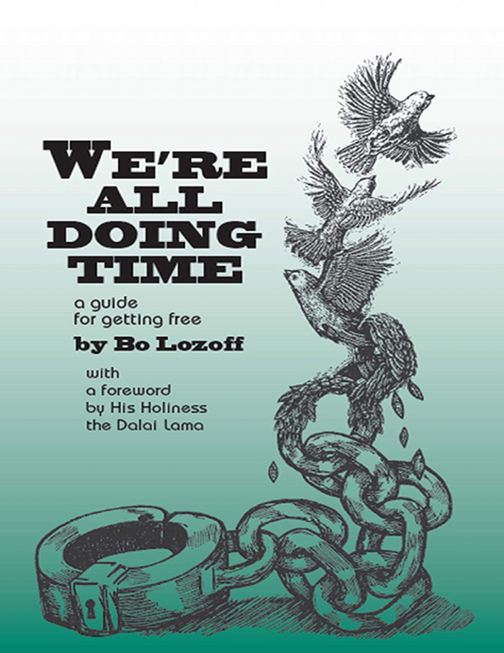 We're All Doing Time: A Guide for Getting Free by Bo Lozoff | Goodreads