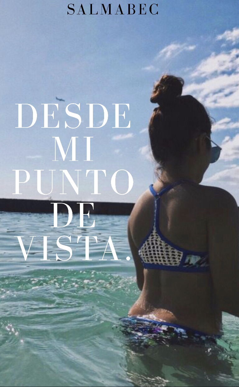 Desde mi punto de vista by Salma Bec | Goodreads