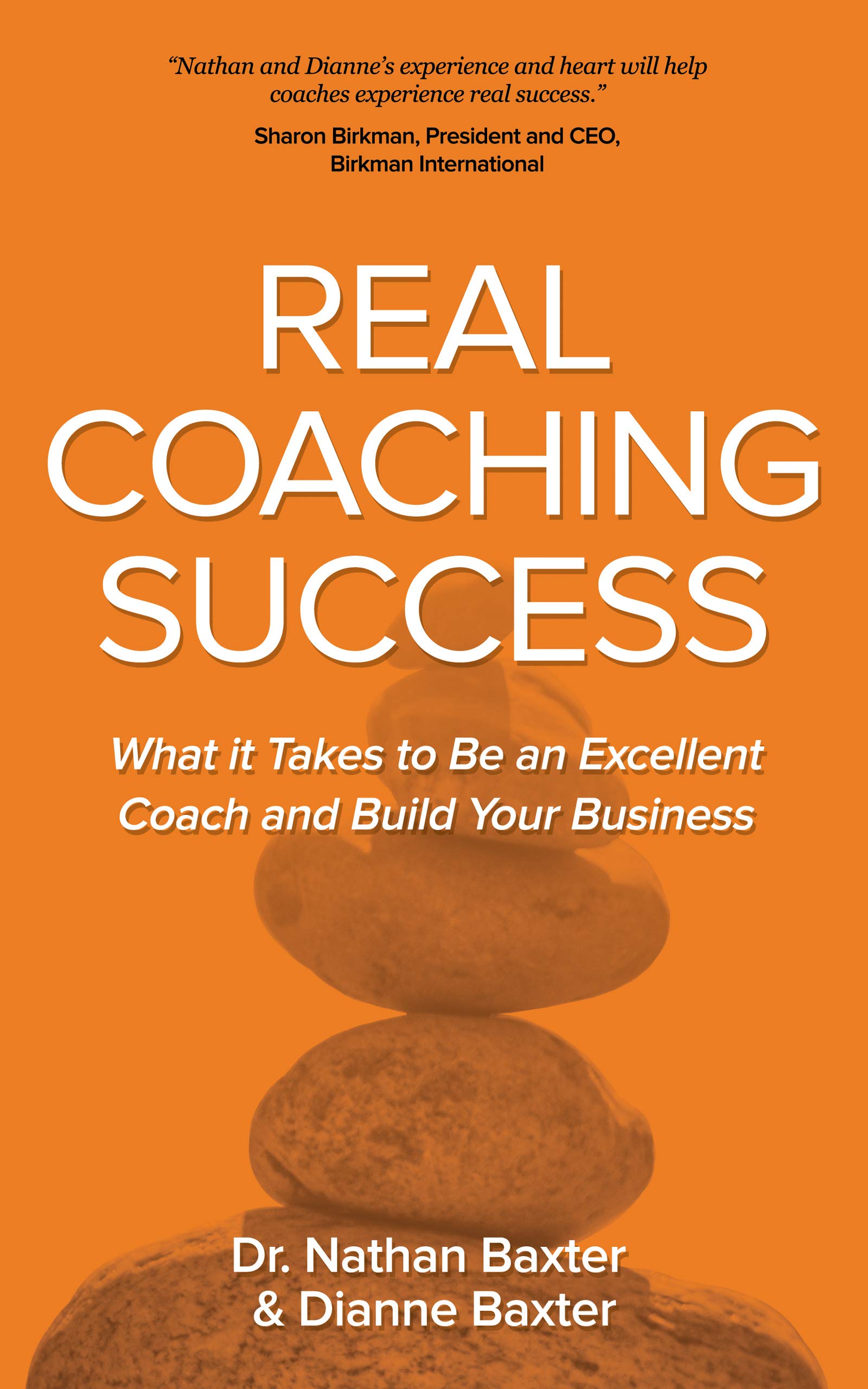 Real Coaching Success: What it Takes to Be an Excellent Coach and Build ...