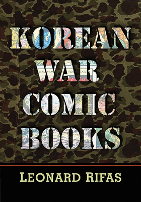 Korean War Comic Books by Leonard Rifas | Goodreads