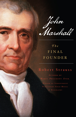 John Marshall: The Final Founder by Robert Strauss | Goodreads