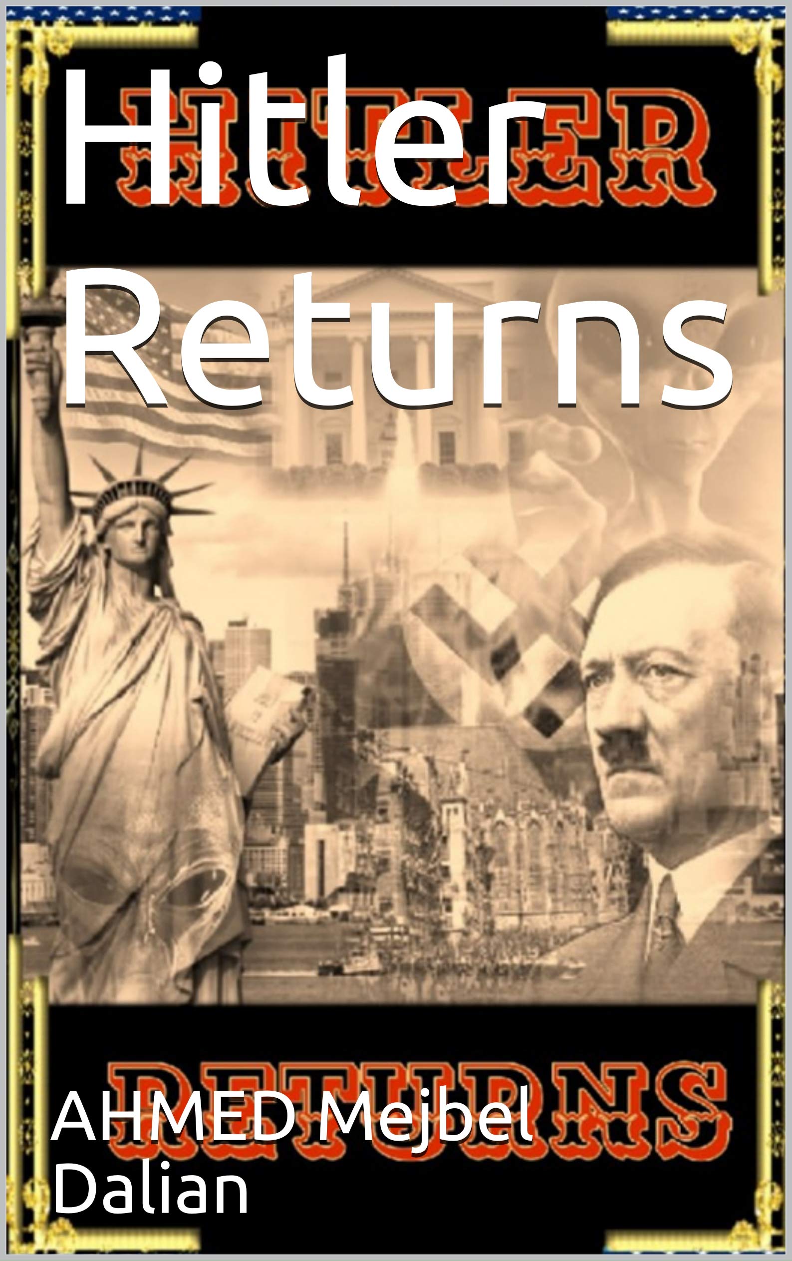 Hitler Returns by AHMED Mejbel Dalian | Goodreads