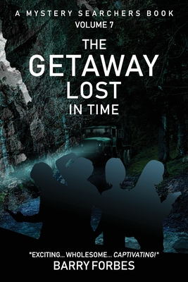 The Getaway Lost in Time (#7) by Barry Forbes | Goodreads