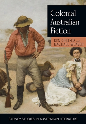 Colonial Australian Fiction: Character Types, Social Formations and the ...