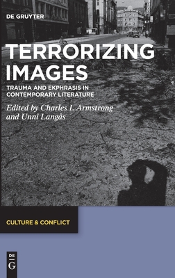 Terrorizing Images: Trauma and Ekphrasis in Contemporary Literature by ...