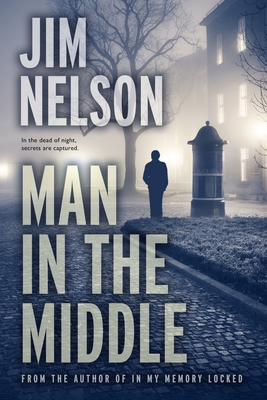 Man in the Middle by Jim Nelson | Goodreads