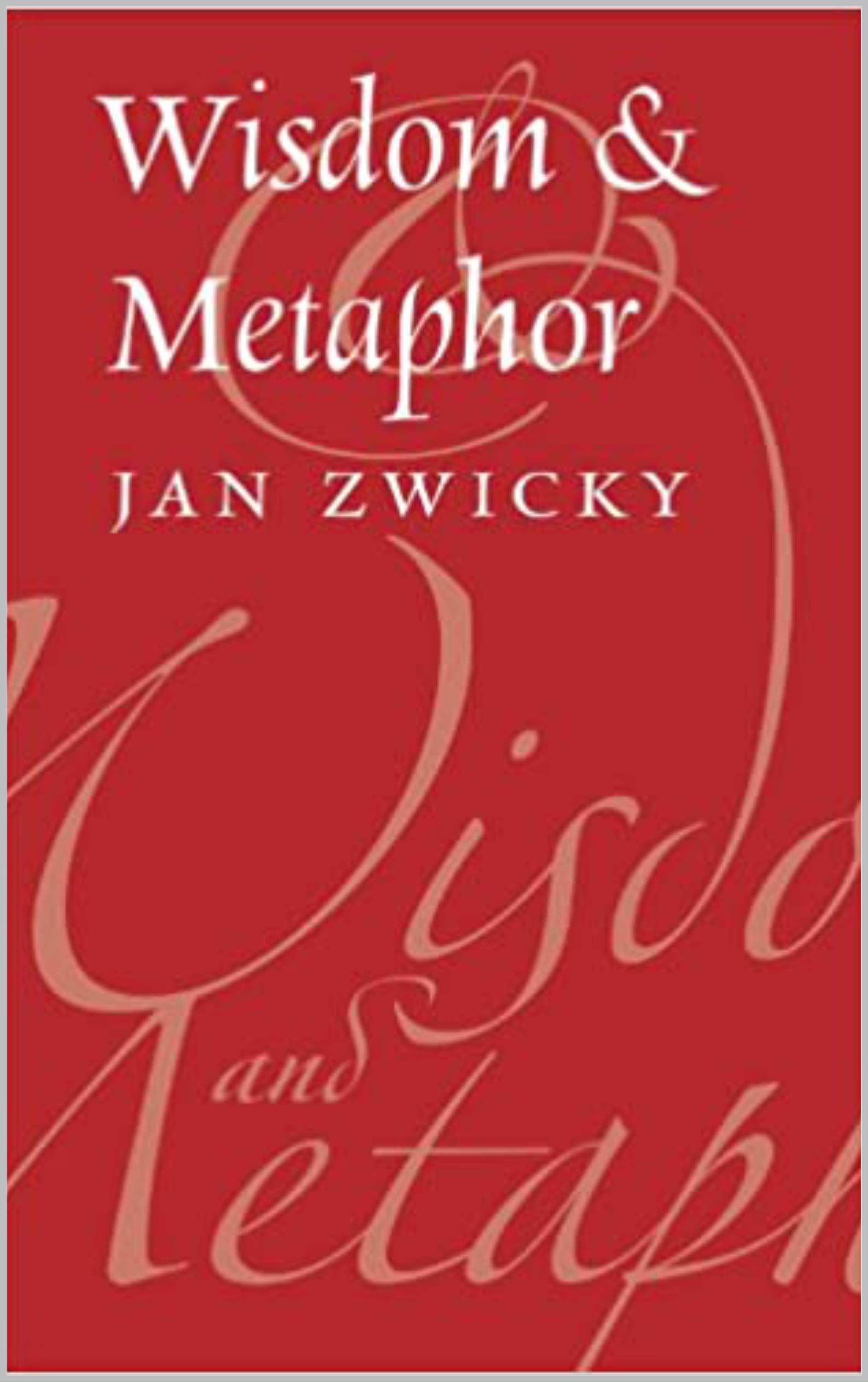 Wisdom & Metaphor by Jan Zwicky | Goodreads