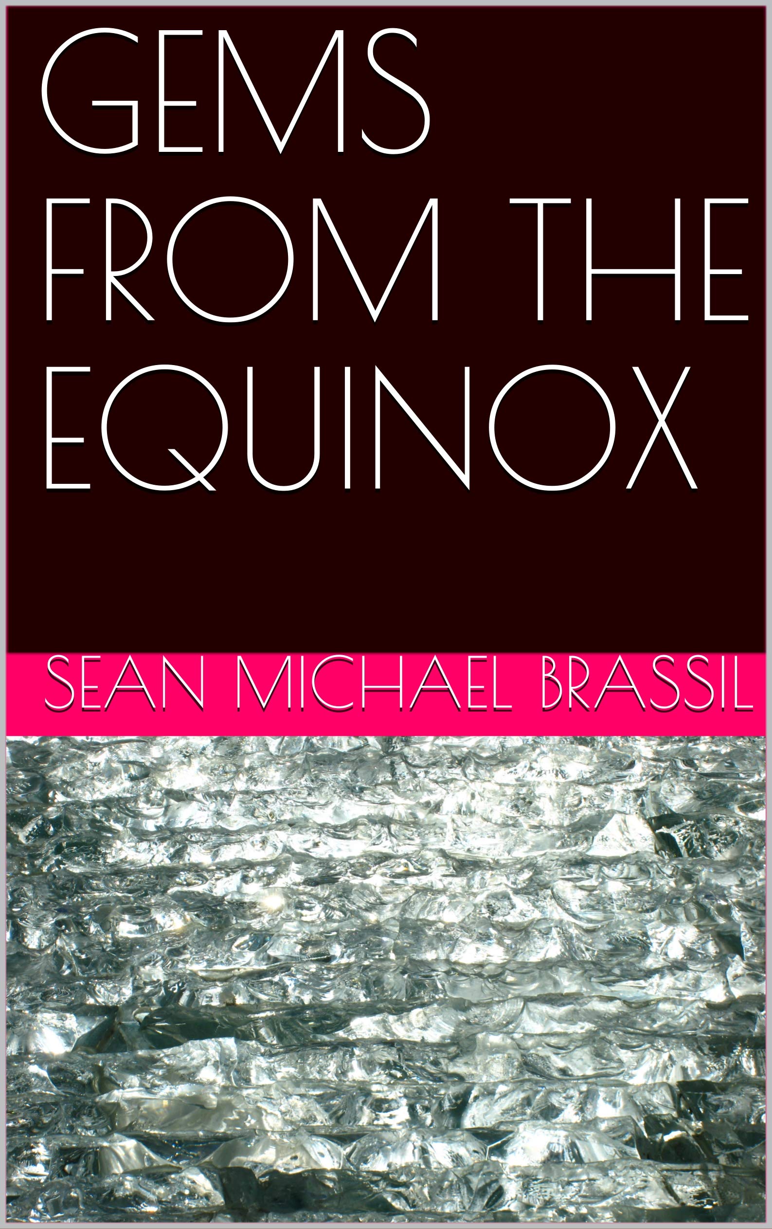 GEMS FROM THE EQUINOX by Sean Michael Brassil | Goodreads
