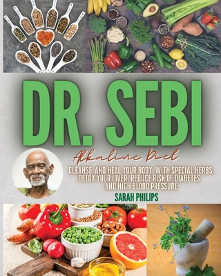 Dr. Sebi Alkaline Diet: Cleanse and Heal Your Body With Special Herbs ...