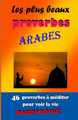 Les plus beaux proverbes Arabes: 46 proverbes m diter pour voir la vie ...