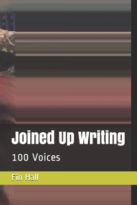 Joined Up Writing: 100 Voices by Fin Hall | Goodreads