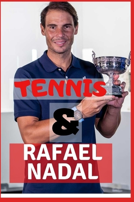 Tennis and Rafael Nadal by Rafael Nadal | Goodreads