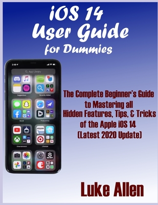iOS 14 User Guide for Dummies: The Complete Beginner's Guide to ...