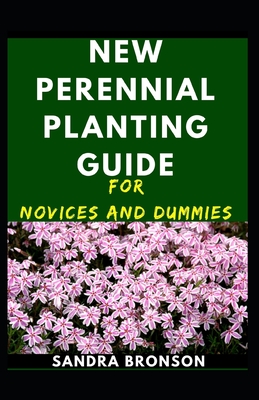 New Perennial Planting Guide For Novices And Dummies by Sandra Bronson ...