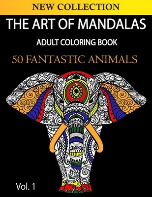 The Art of Mandala: Adult Coloring Book. 50+ High Quality Illustrations ...