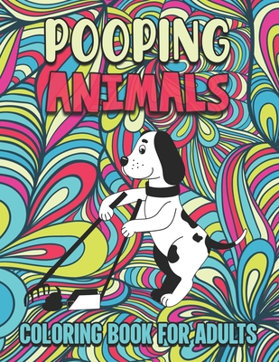 Pooping Animals Coloring Book for Adults: Animal Pooping Design to ...
