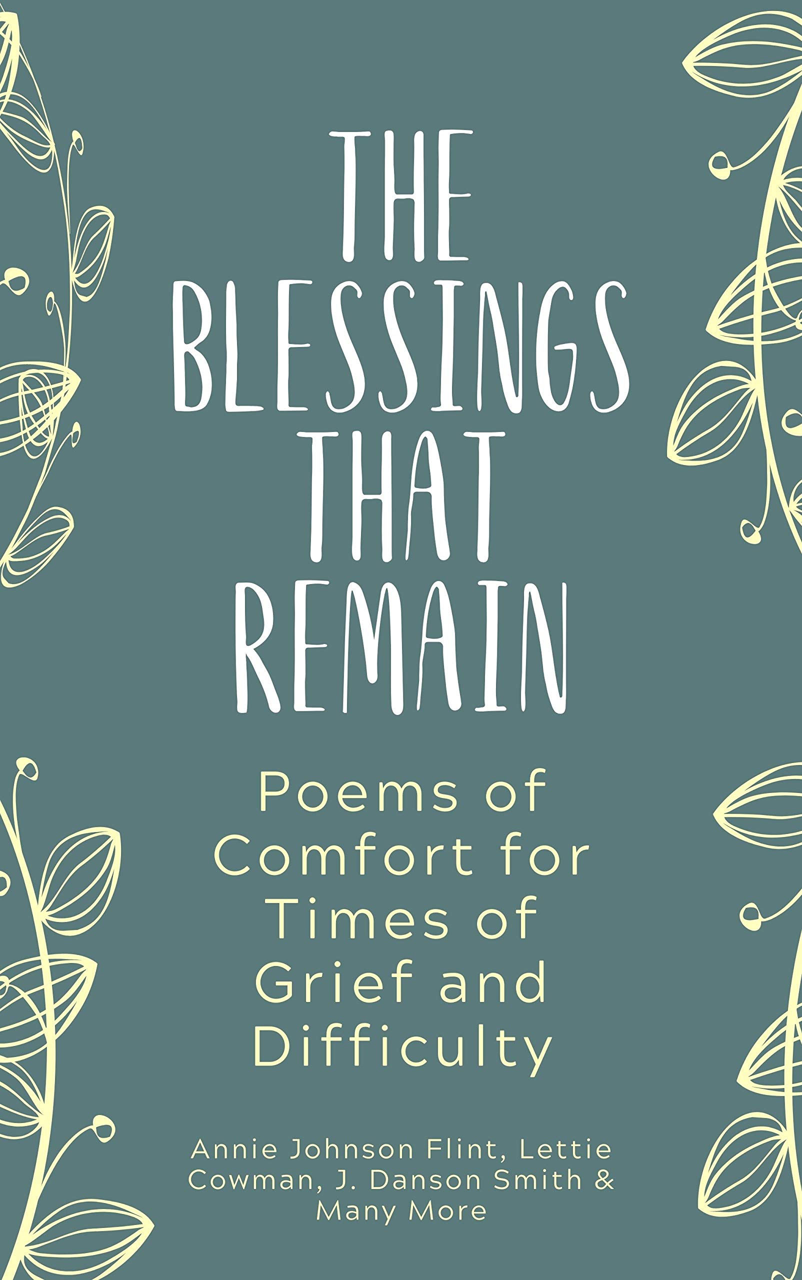 The Blessings That Remain: Poems of Comfort for Times of Grief and ...