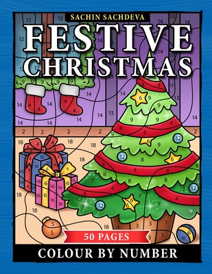 Festive Christmas Colour by Number: 50 Pages Coloring Book for Kids ...