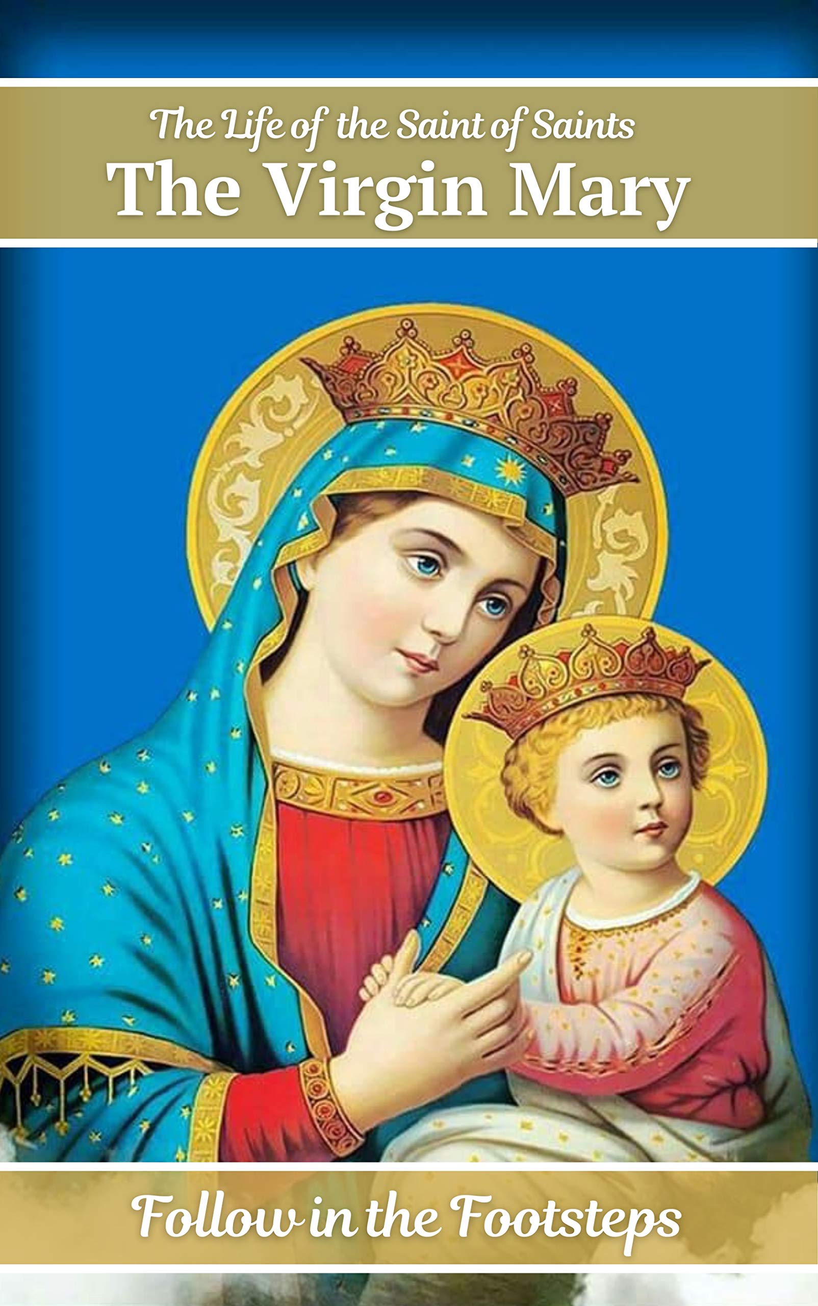 The Life of the Saint of Saints the Virgin Mary by Mary & Amani ...