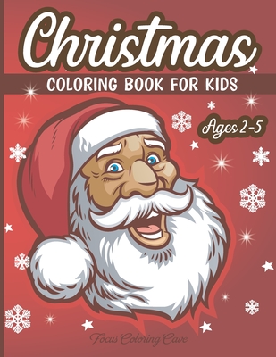 Christmas Coloring Book for Kids Ages 2-5: The Ultimate Christmas Theme ...