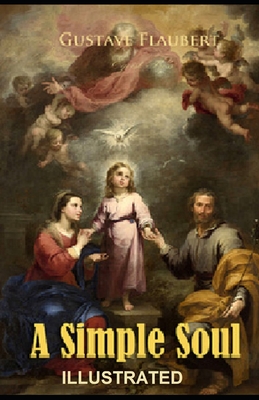 A Simple Soul ILLUSTRATED by Gustave Flaubert | Goodreads