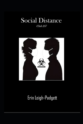 Social Distance: Club 257 by Erin Leigh-Padgett | Goodreads