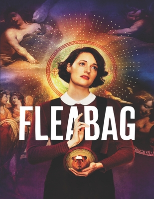 Fleabag: Screenplay by Chris Sauer | Goodreads
